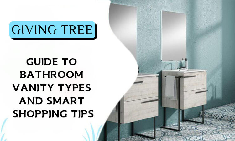 Guide to Bathroom Vanity Types and Smart Shopping Tips - Giving Tree